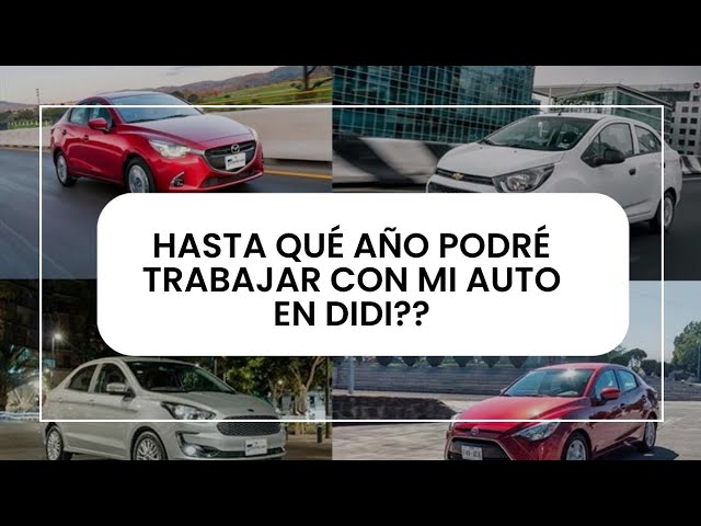 ᐈ ¿Qué año tiene que ser el auto para DiDi? ️
